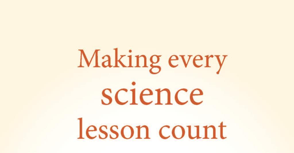 Making every science lesson count | Review | RSC Education