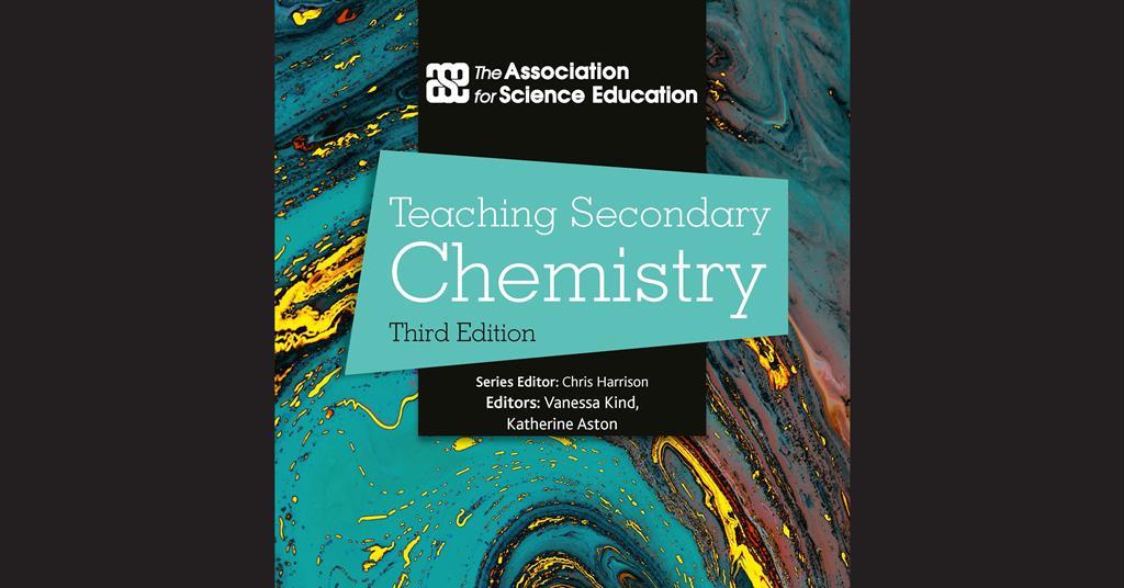 Teaching secondary chemistry, 3rd edition | Review | RSC Education